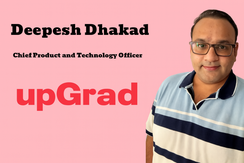 upGrad appoints Deepesh Dhakad as Chief Product and Technology Officer - Digiscoop